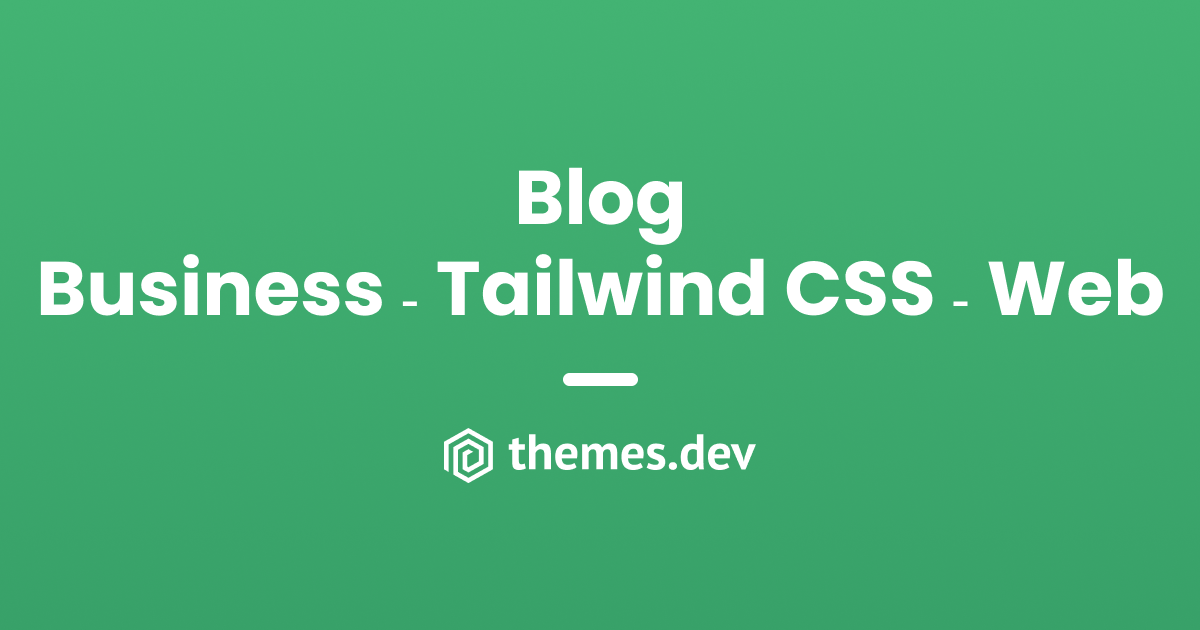 themes.dev updates, Tailwind CSS, Web technologies and more