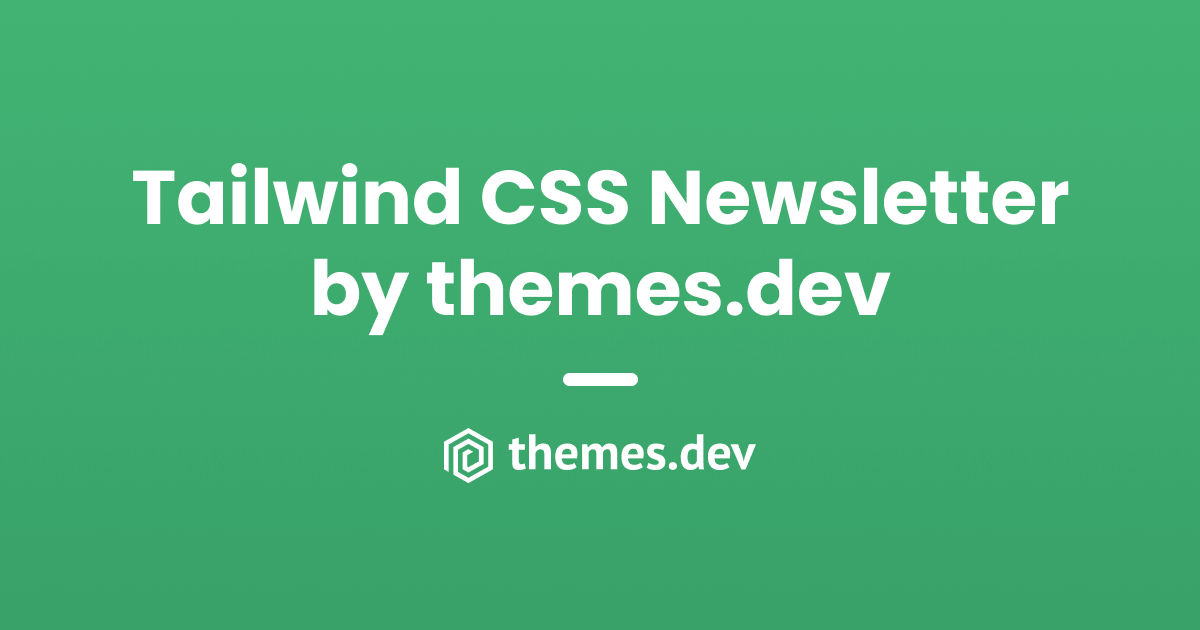 Tailwind CSS Newsletter by themes.dev